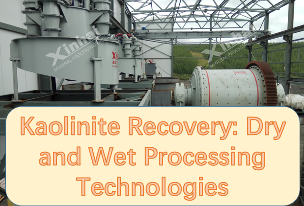 Kaolinite Recovery: Dry and Wet Processing Technologies